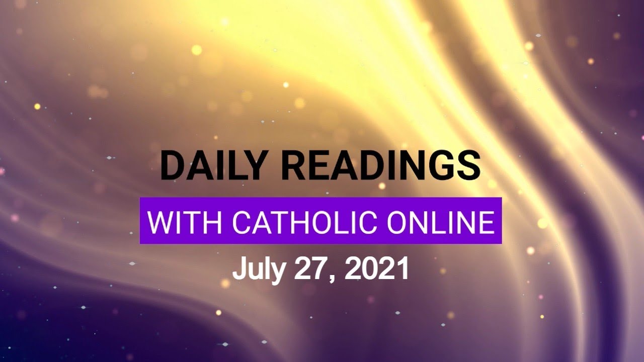 Daily Reading for Tuesday, July 27th, 2021 HD