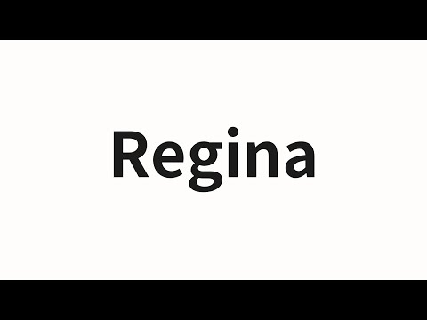 How to pronounce Regina | Regina (Regina in Chinese)