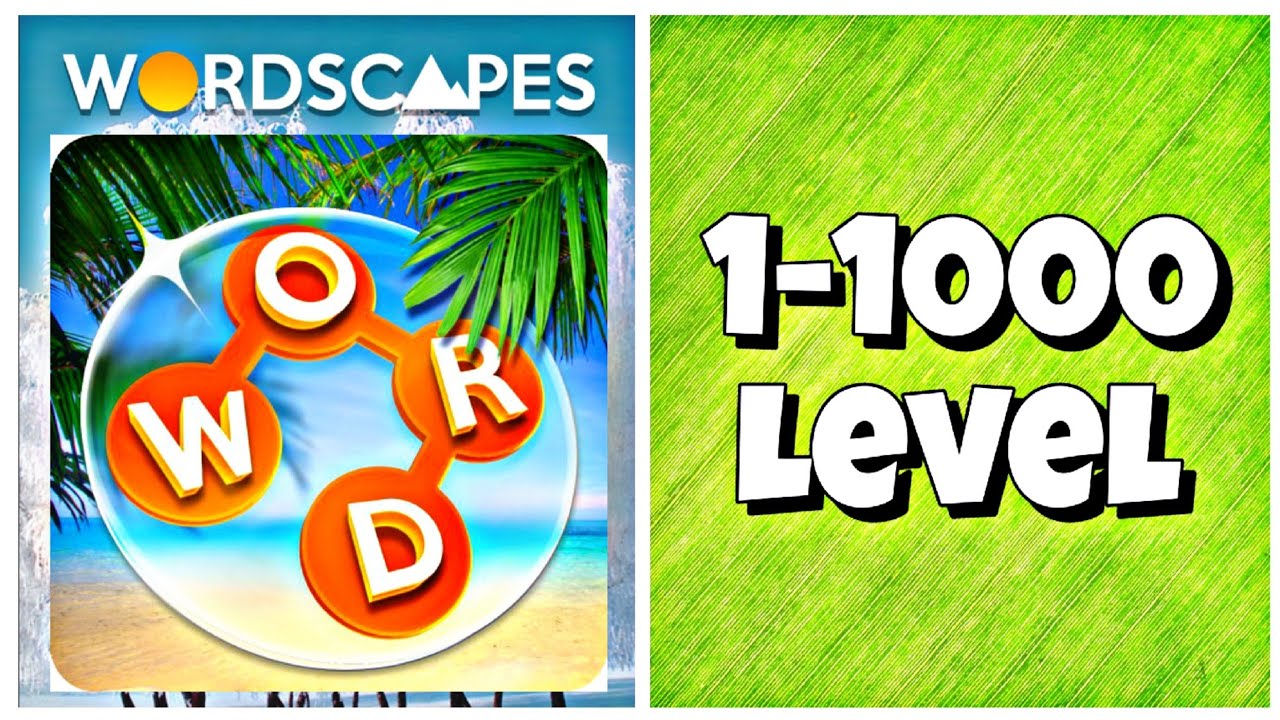Wordscapes - Level 1-1000 Answers
