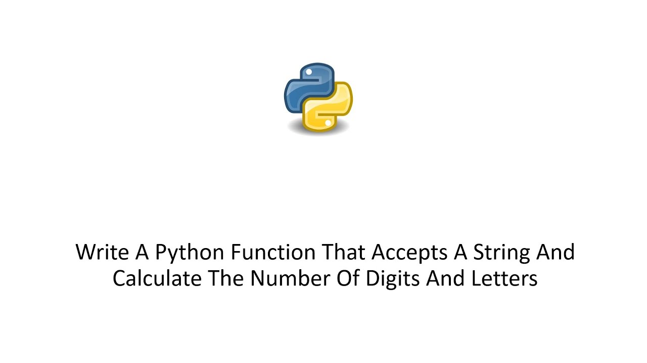 Write A Python Function That Accepts A String And Calculate The Number Of Digits And Letters