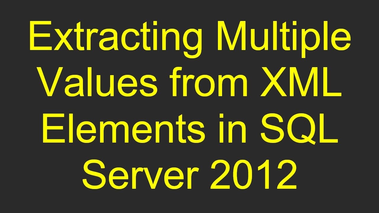 Extracting Multiple Values from XML Elements in SQL Server 2012
