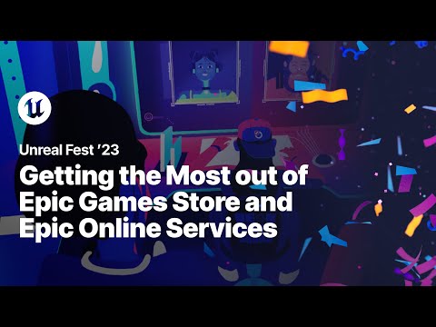 Getting the Most out of Epic Games Store and Epic Online Services | Unreal Fest 2023