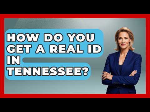 How Do You Get a REAL ID in Tennessee? | US Citizenship Immigration Guide
