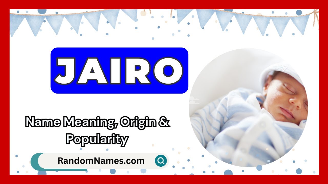 Jairo - Baby Boy Name Meaning, Origin & Popularity - RandomNames.com