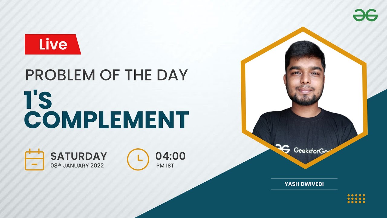 1's Complement | Problem of the Day-07/012022 | Yash Dwivedi | GeeksforGeeks Practice