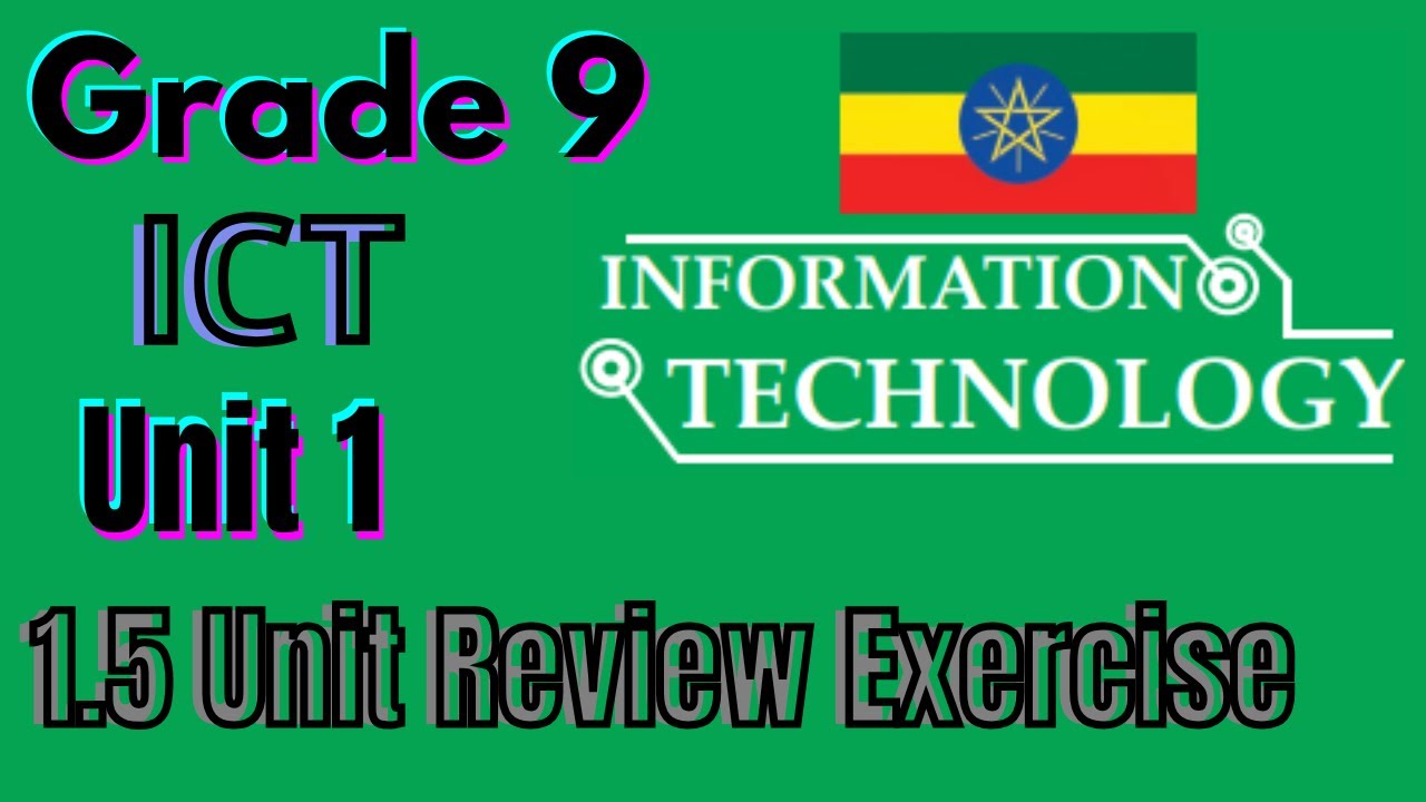 Grade 9 - Information Technology (ICT) Unit 1- 1.5 Unit Review Exercise