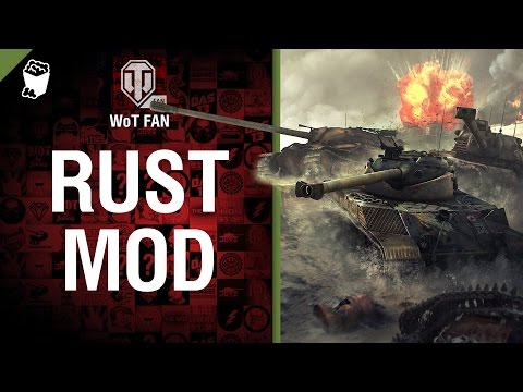 Rust Mod [World of Tanks] – Video & Pictures – The Armored Patrol