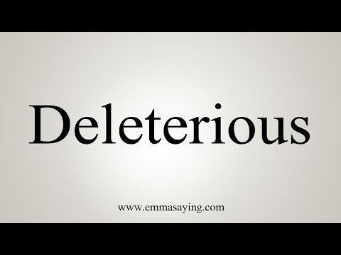 How To Say Deleterious
