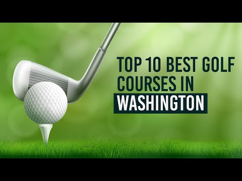 Top 10 golf courses in Washington State....Must see!!