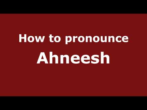 How to Pronounce Ahneesh - PronounceNames.com