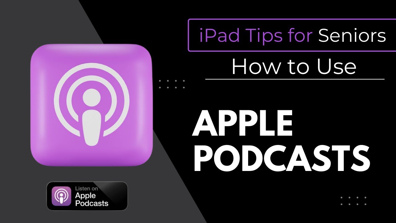 iPad Tips for Seniors: How to Use Apple Podcast App