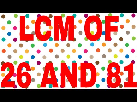 LCM OF 26 AND 81