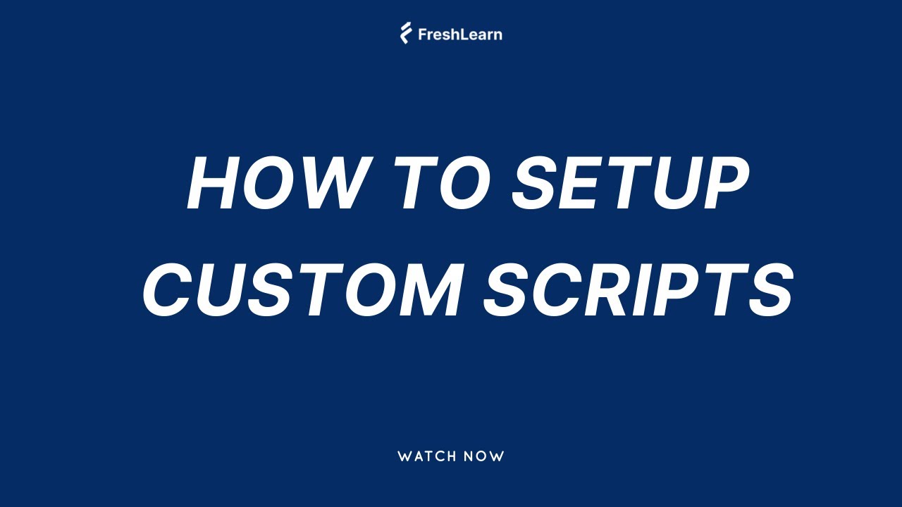 How to add custom scripts in FreshLearn