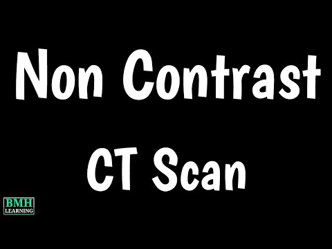 Non Contrast CT Scan | When A Non Contrast CT Scan Is Needed | Contrast CT Vs Non Contrast CT |