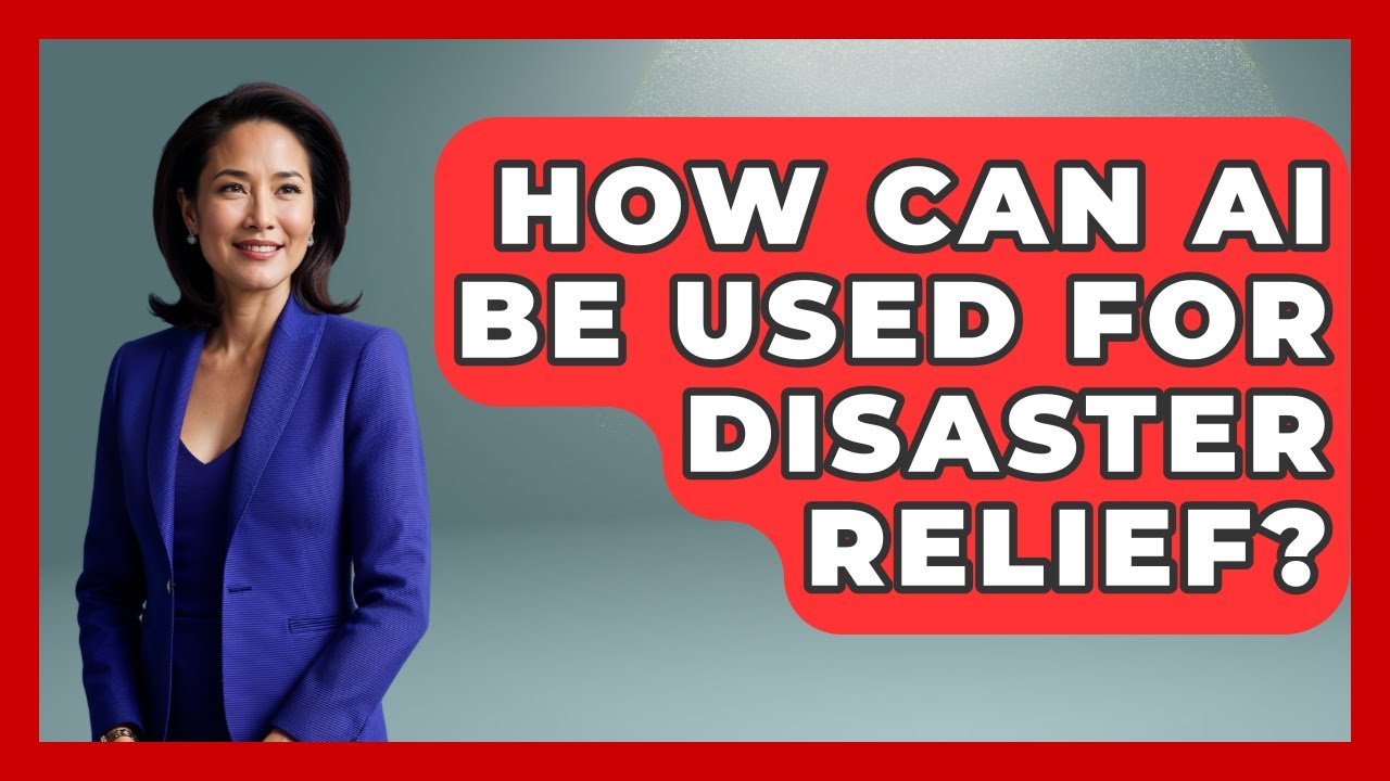 How Can AI Be Used For Disaster Relief? - International Policy Zone