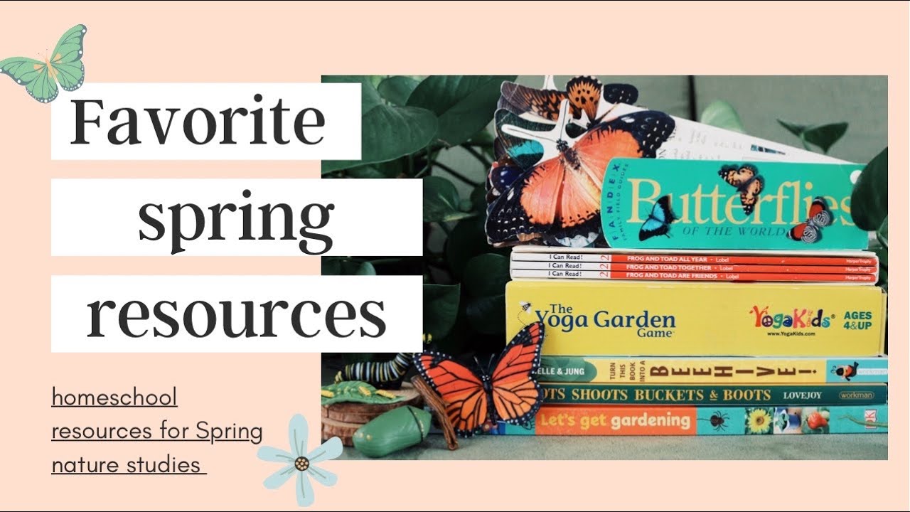 Favorite Homeschool Resources for Spring | Unschooling Nature Studies