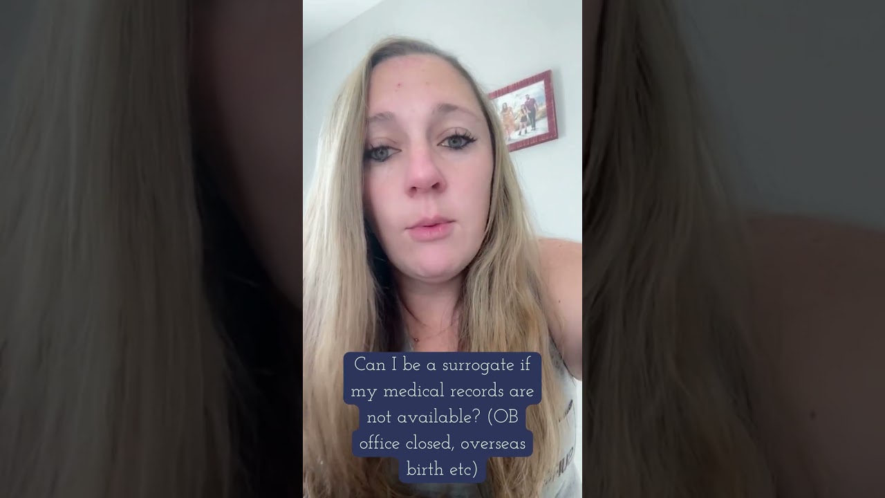 Can I be a surrogate if my medical records are not available? (OB office closed or overseas birth)