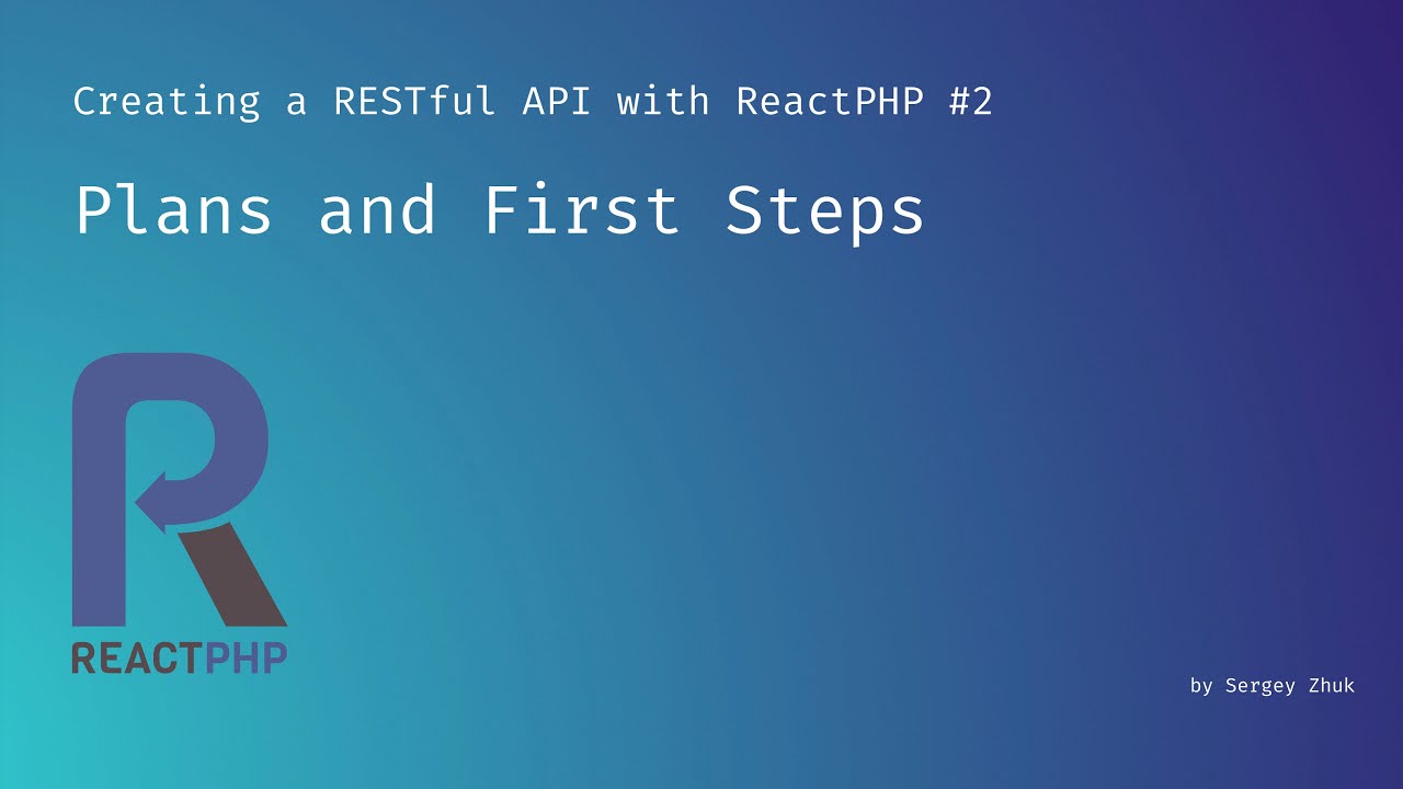 Plans and First Steps  | Creating a RESTful API with ReactPHP