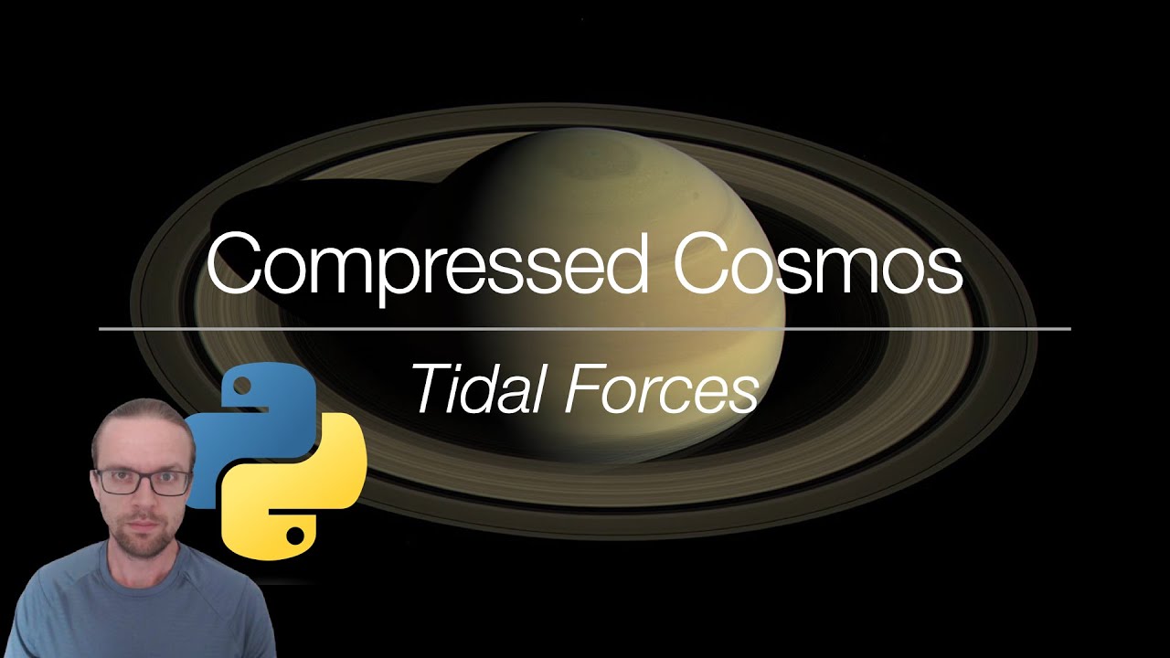 Compressed Cosmos (Python Tutorial) - Tidal Forces
