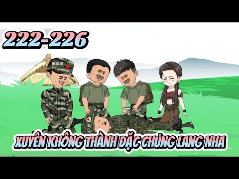 Xuyên Không Làm Đặc Chủng Binh Mạnh Nhất Lang Nha | 222-226 | Dis VietSub