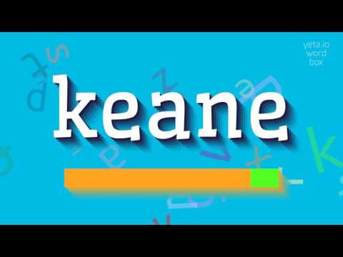 How to say "keane"! (High Quality Voices)