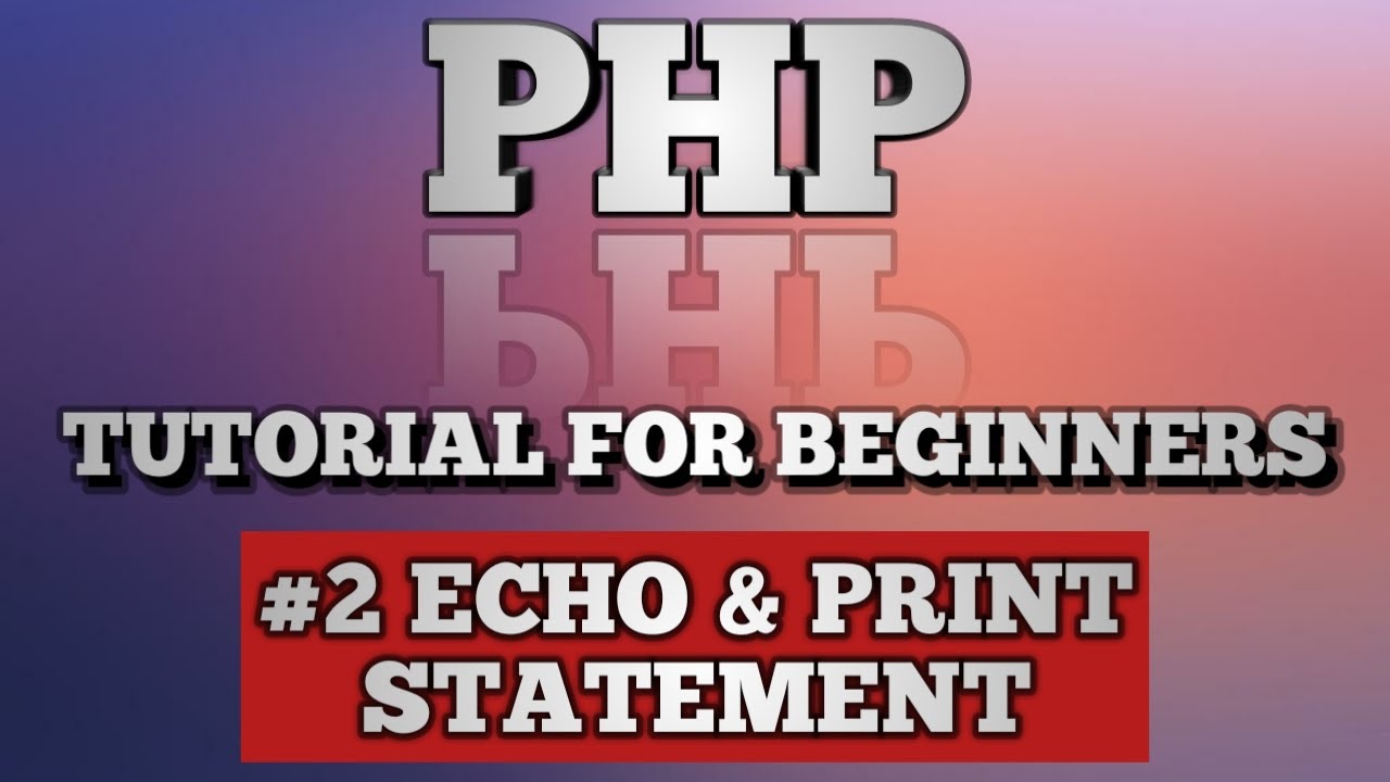 PHP Tutorial for beginner | absolute beginner #2 PHP echo & print Statement