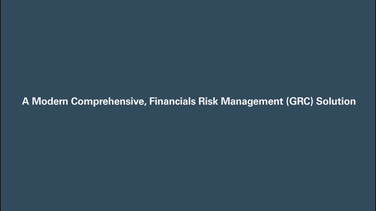 A Modern Comprehensive, Financials Risk Management (GRC) Solution