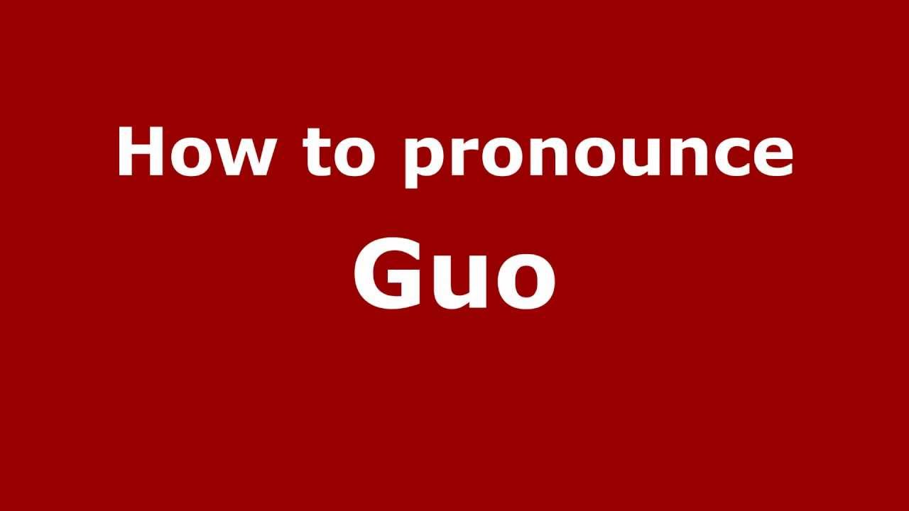 How to Pronounce Guo - PronounceNames.com