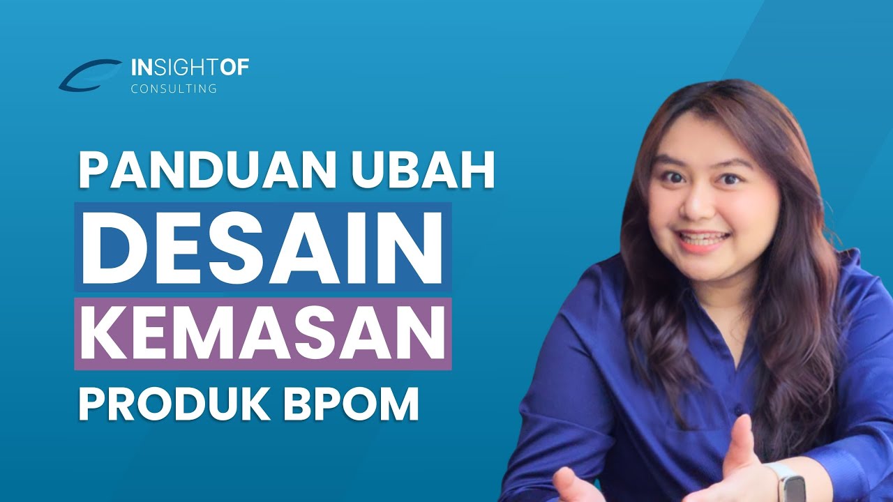 Ganti Desain Kemasan? Jangan Lupa Update Dokumen BPOM Anda