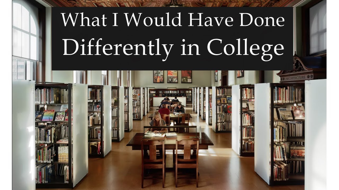 What Would You Do Differently In College? | SciAll.org