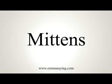 How To Pronounce Mittens