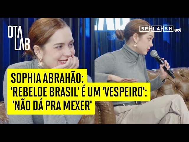 Sophia Abrahão diz que Rebelde Brasil é um vespeiro: Não dá pra mexer