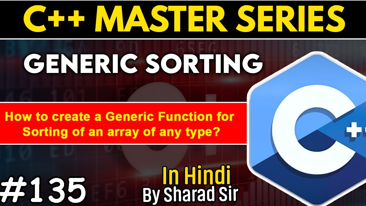 #135 Generic Sorting in C++ with Example | C++ Tutorial for Beginners | Tpoint Tech