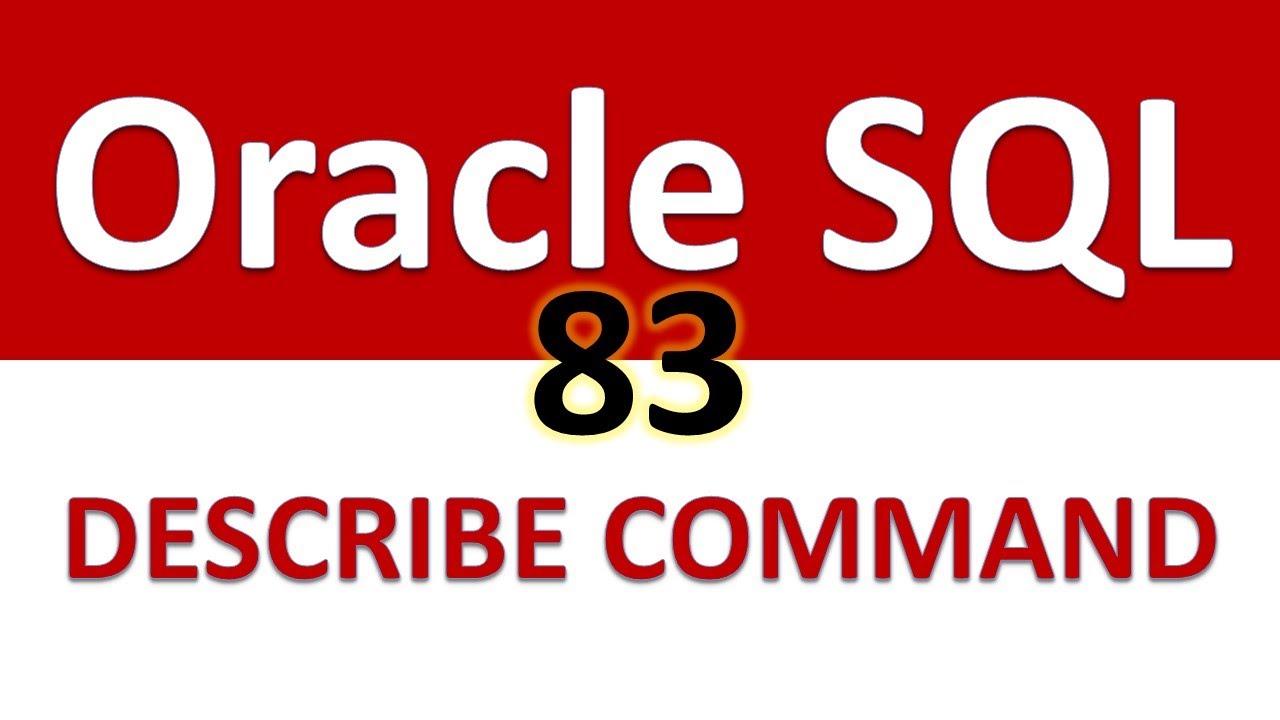 Oracle SQL Developer Tutorial For Beginners   83   Structure of a Table   DESCRIBE COMMAND