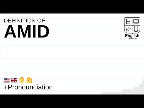 AMID meaning, definition & pronunciation | What is AMID? | How to say AMID