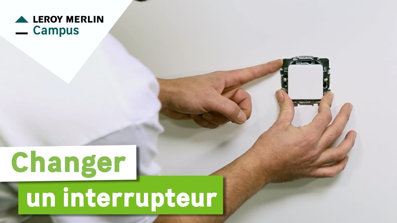 Comment changer un interrupteur ? Leroy Merlin