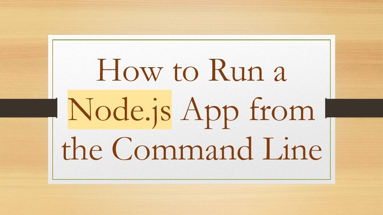 How to Run a Node.js App from the Command Line