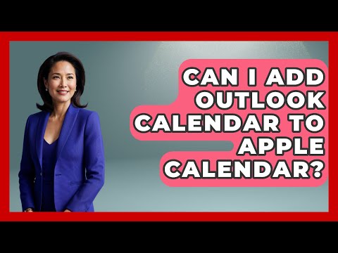 Can I Add Outlook Calendar To Apple Calendar? - TheEmailToolbox.com