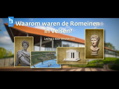 Waarom waren de Romeinen in Velsen: Lezing 2 door Wouter Vos
