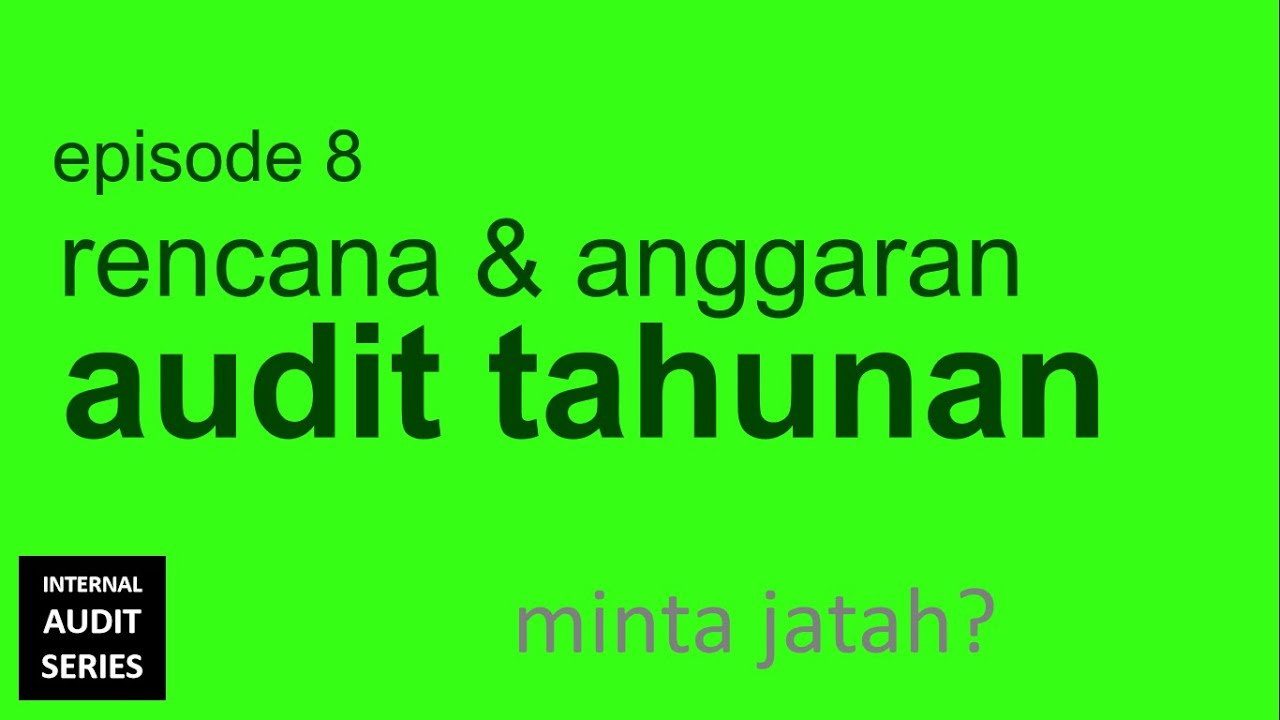 Internal Audit Tutorial 08 Membuat Rencana & Anggaran Audit Tahunan