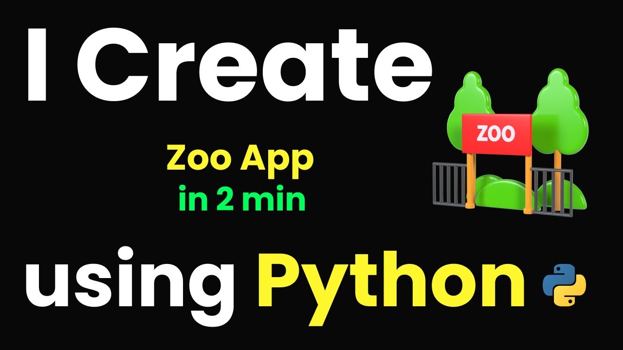 I CREATE ZOO APP IN 2 MIN USING PYTHON & LEARN PYTHON BY BUILDING SIMPLE PROJECTS 