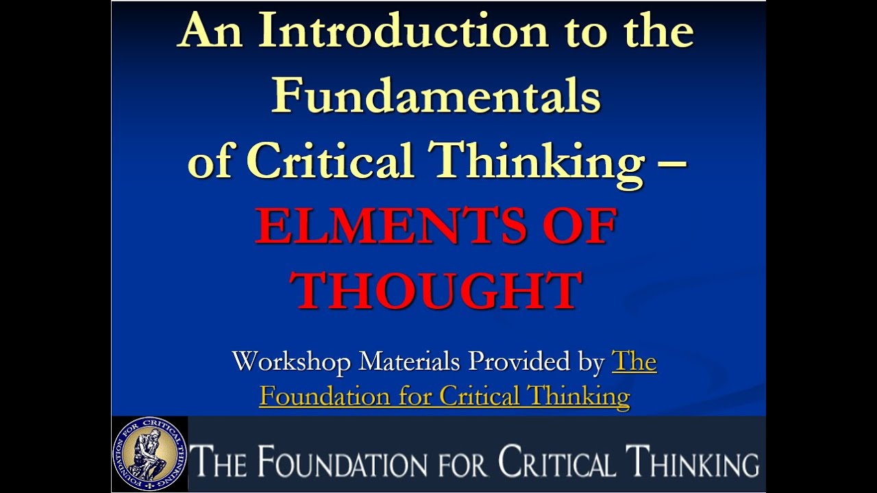 Understanding the Fundamentals of Critical Thinking: The Elements of ...