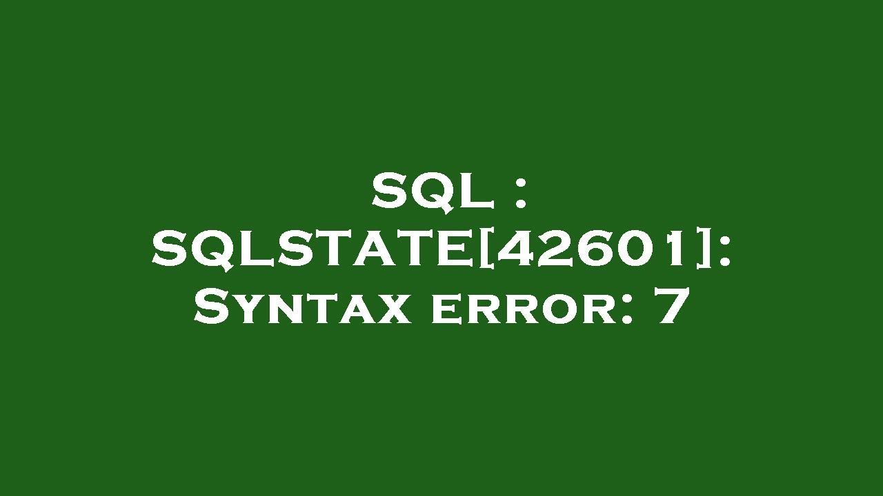 SQL : SQLSTATE[42601]: Syntax error: 7