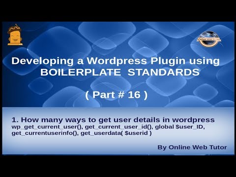 Learn Wordpress Plugin development using Boilerplate from scratch 16 Different ways to get user ...