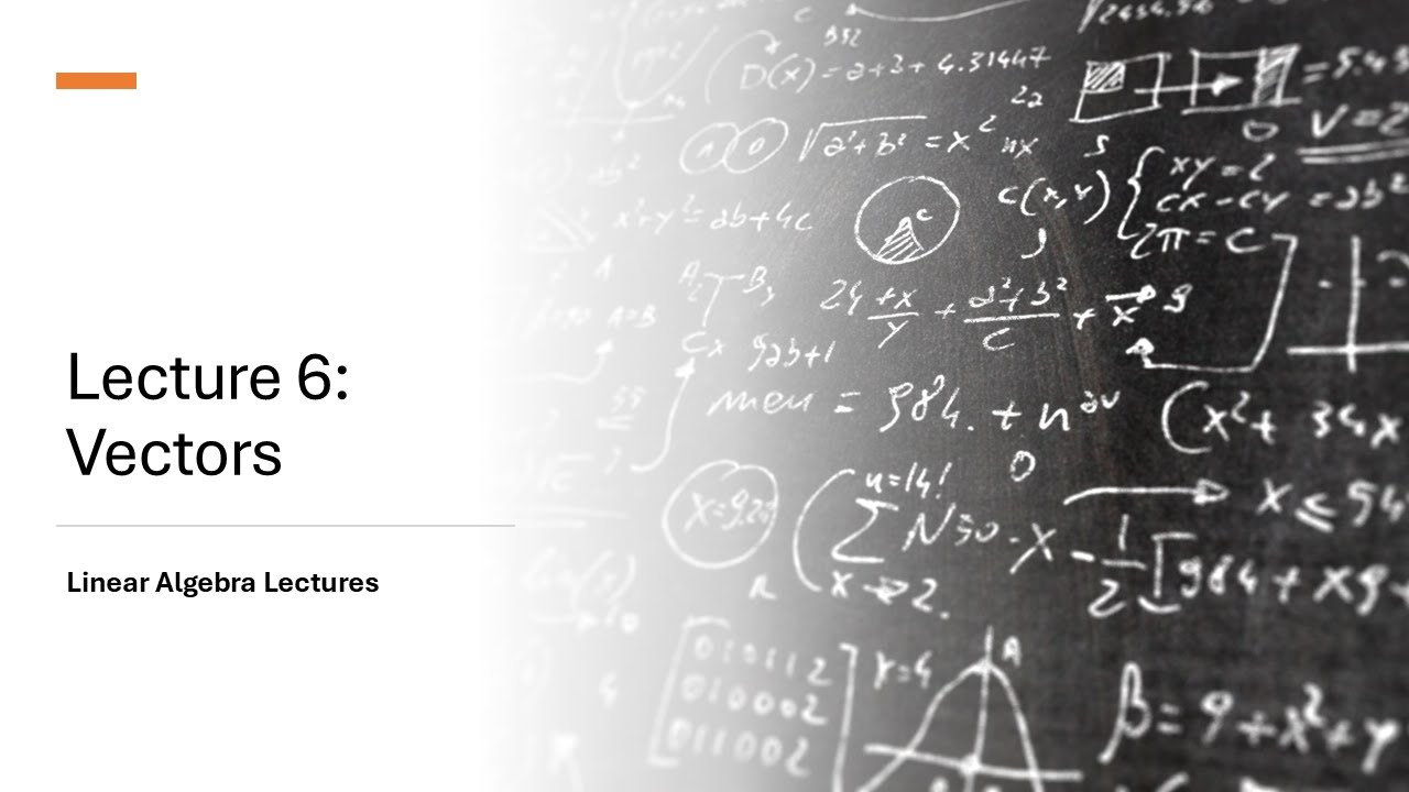Linear Algebra Lectures - Lecture 6 Vectors