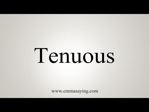 How To Say Tenuous