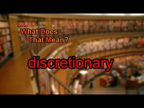 What does discretionary mean?