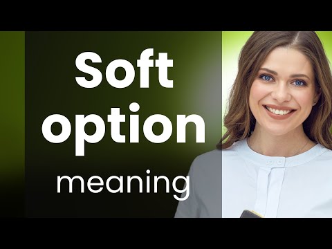 Understanding "Soft Option": An Easy Guide to English Idioms