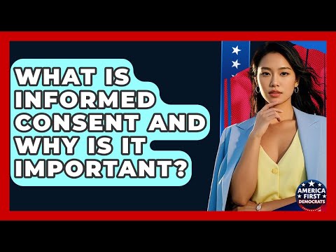 What Is Informed Consent And Why Is It Important? - America First Democrats
