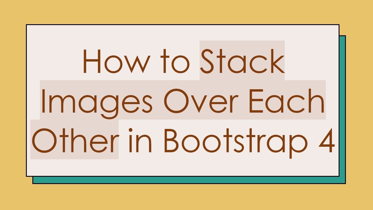 How to Stack Images Over Each Other in Bootstrap 4